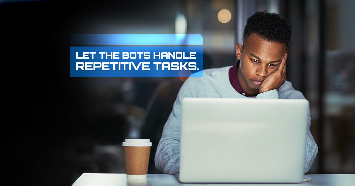 Boring Tasks Taking Up Too Much Of Your Time Let The Bots Handle It Artificial Intelligence