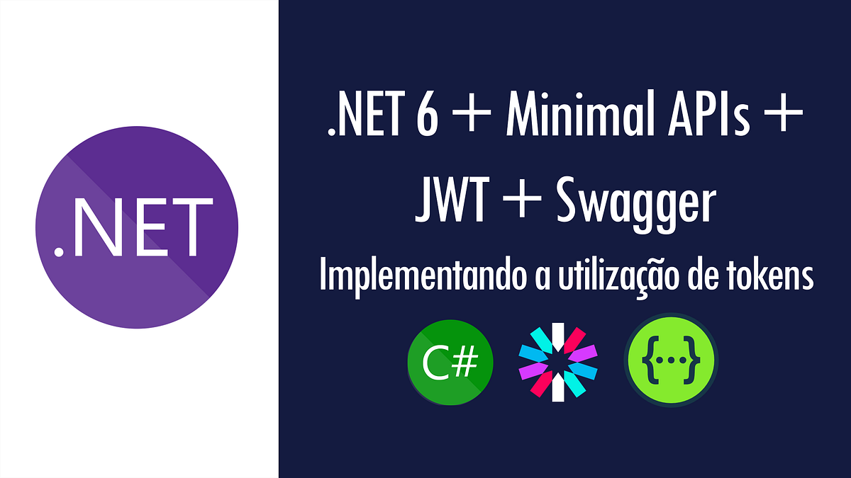 .NET 6 + Minimal APIs + JWT + Swagger: implementando a utilização de ...