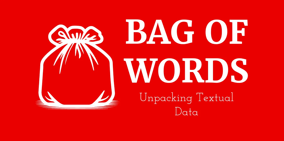 Mastering Text Analysis with the Bag of Words: A Comprehensive Guide ...