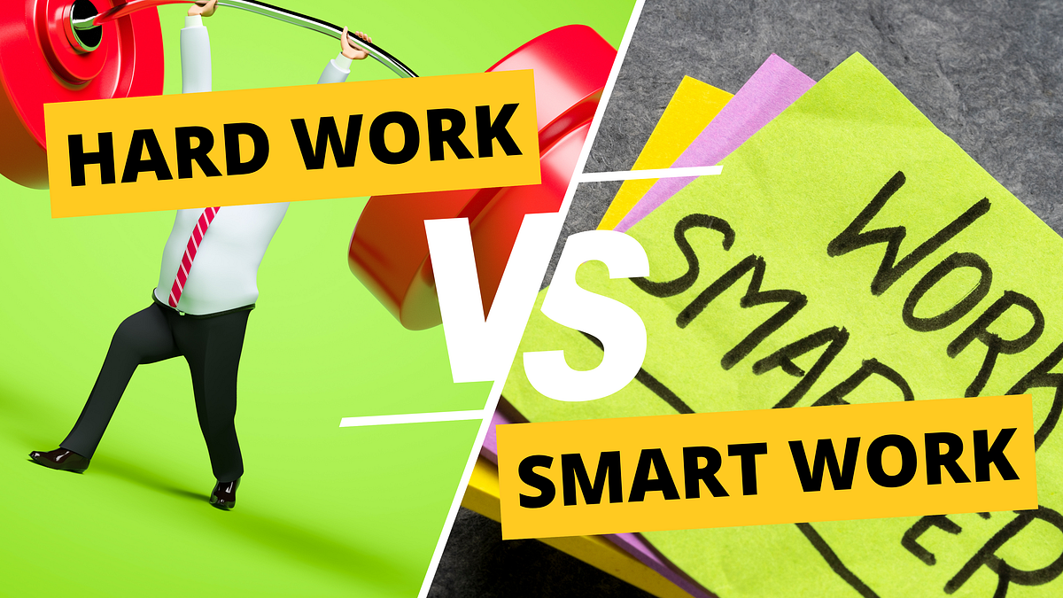 Smart Work vs Hard Work: What’s the Better Way to Succeed? | by Sneha ...