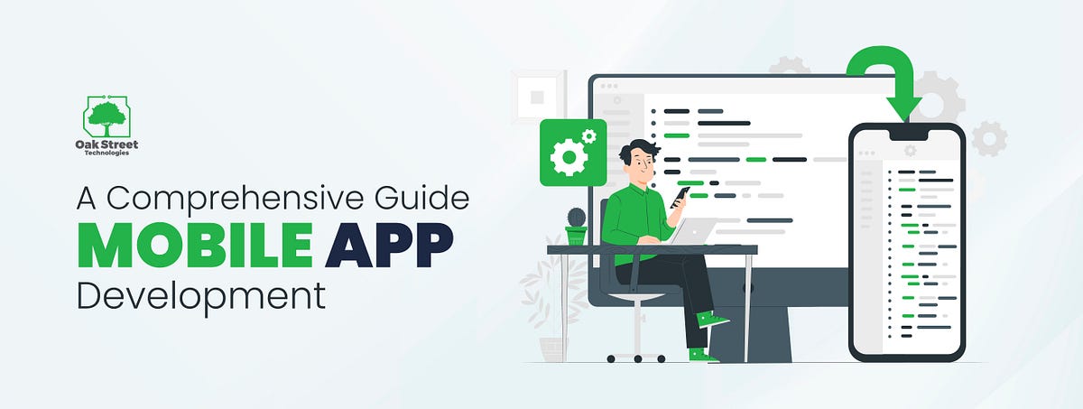 Mobile App Development - A Complete Guide | OakStreet Technologies | Medium