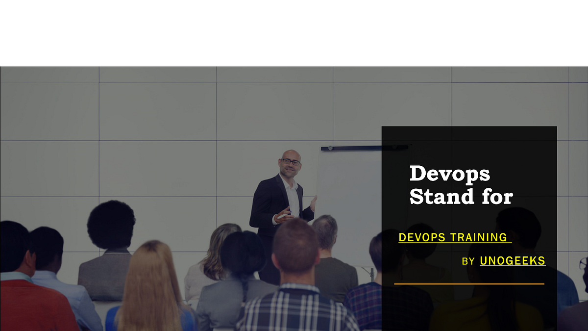 Devops Stand for. “DevOps” is a portmanteau of two words… | by Vijayunogeeks | Medium