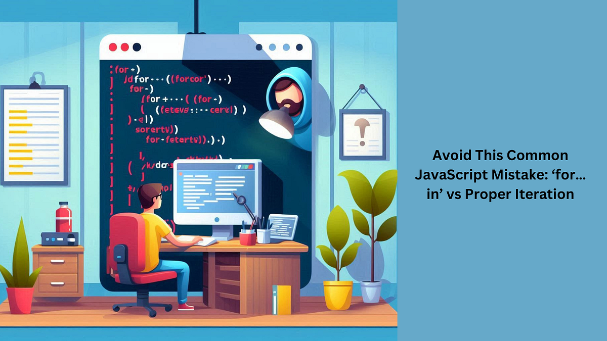 Avoid This Common JavaScript Mistake: ‘for…in’ vs Proper Iteration | by AshokReddy | JavaScript ...