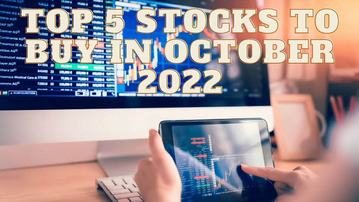 Top 5 Stocks to Buy in October 2022 | by Mr. Plan ₿ | Coinmonks | Medium