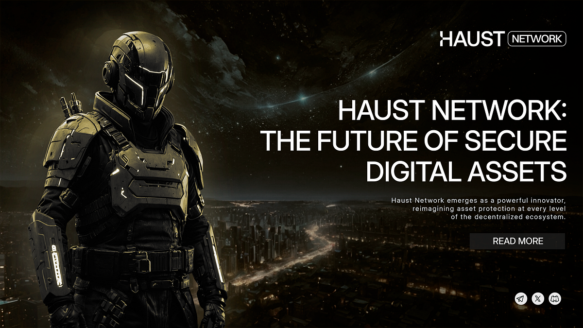 Haust Network: The Future of Secure Digital Assets | by Zohandisco2 ...