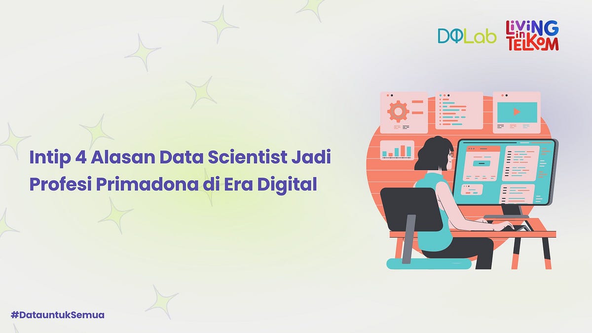 Intip 4 Alasan Data Scientist Jadi Profesi Primadona di Era Digital ...