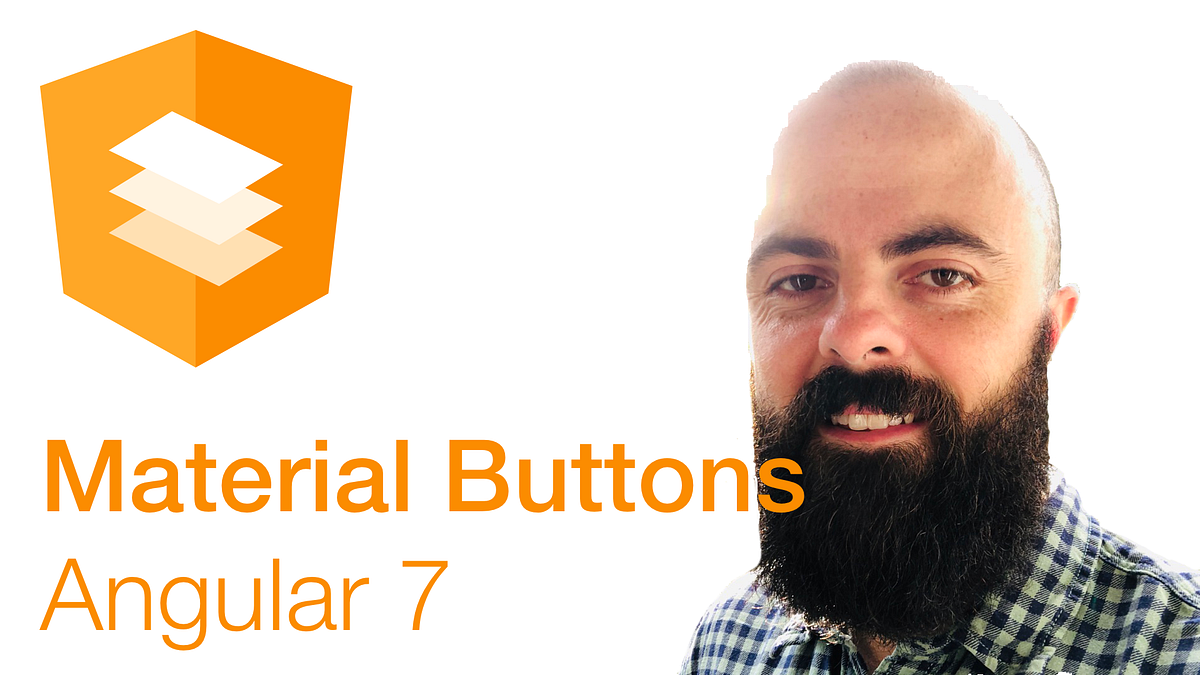 Using Material Buttons In Angular 7 By Sam Orgill Codetobe Medium 9001