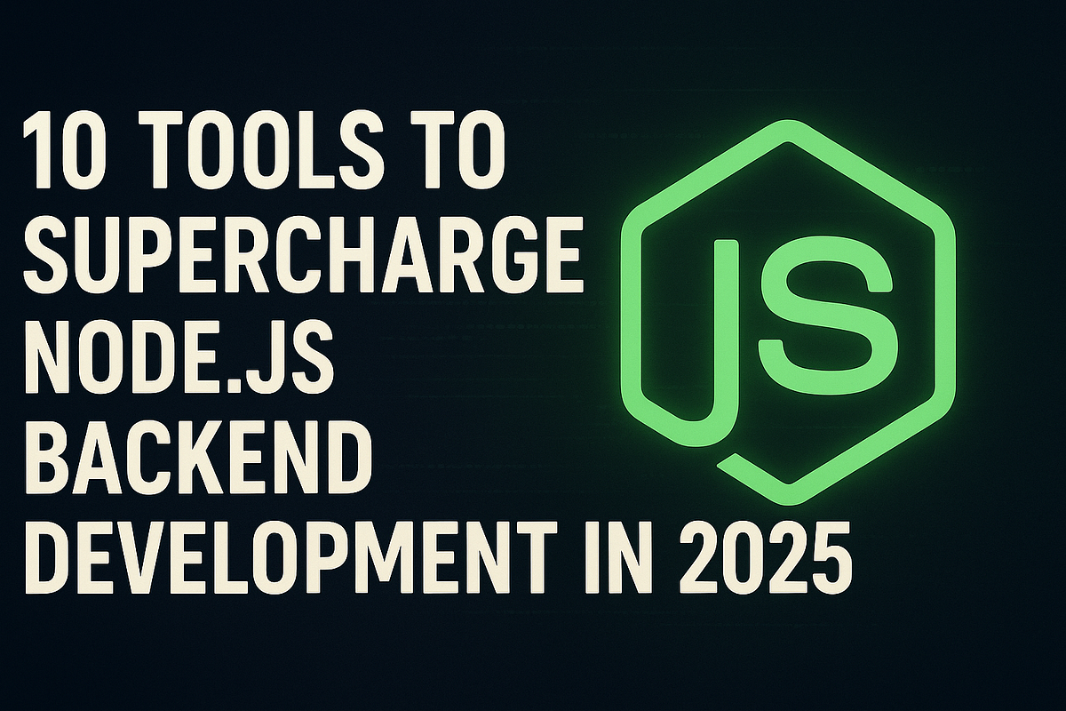 10 Tools to Supercharge Node.js Backend Development in 2025 | by Somendradev | Sep, 2025 | Medium
