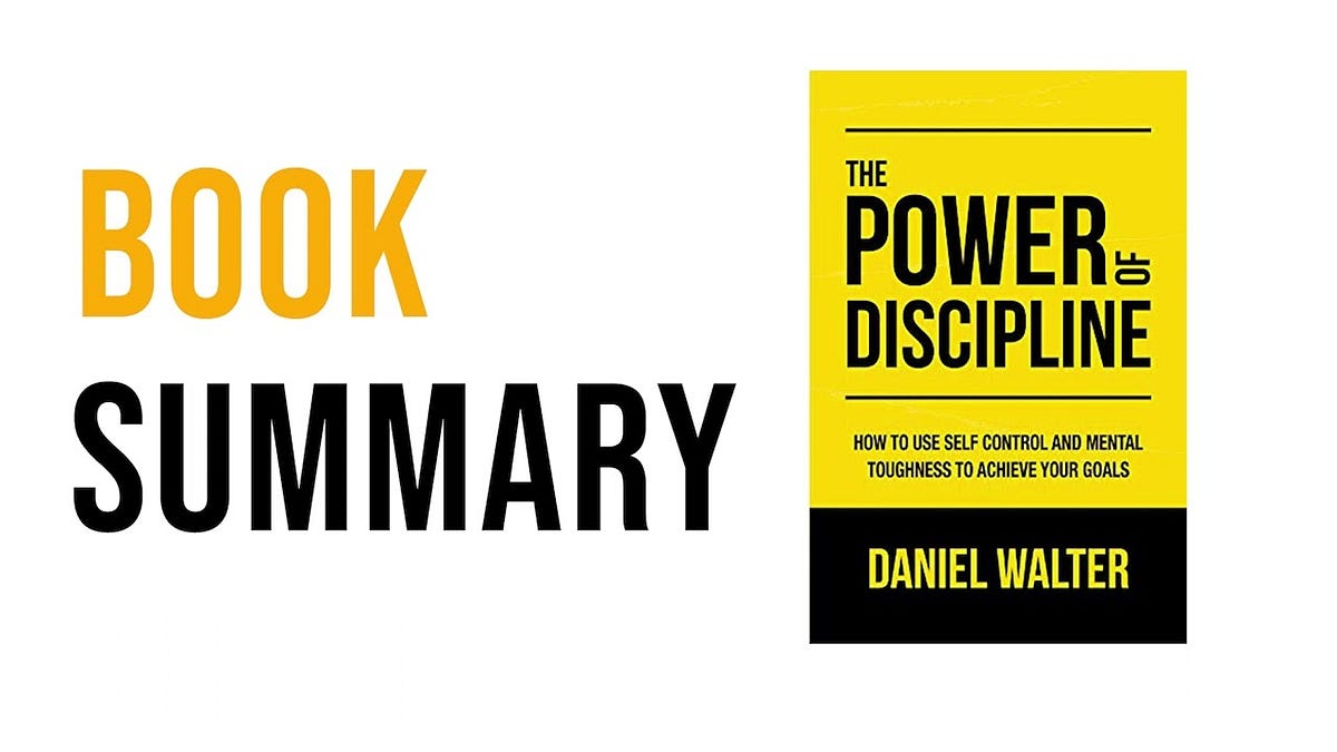 10 Takeaways from Daniel Walter’s book The Power of Discipline | by ...