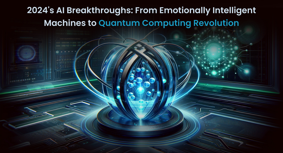 2024’s AI Breakthroughs: From Emotionally Intelligent Machines to ...
