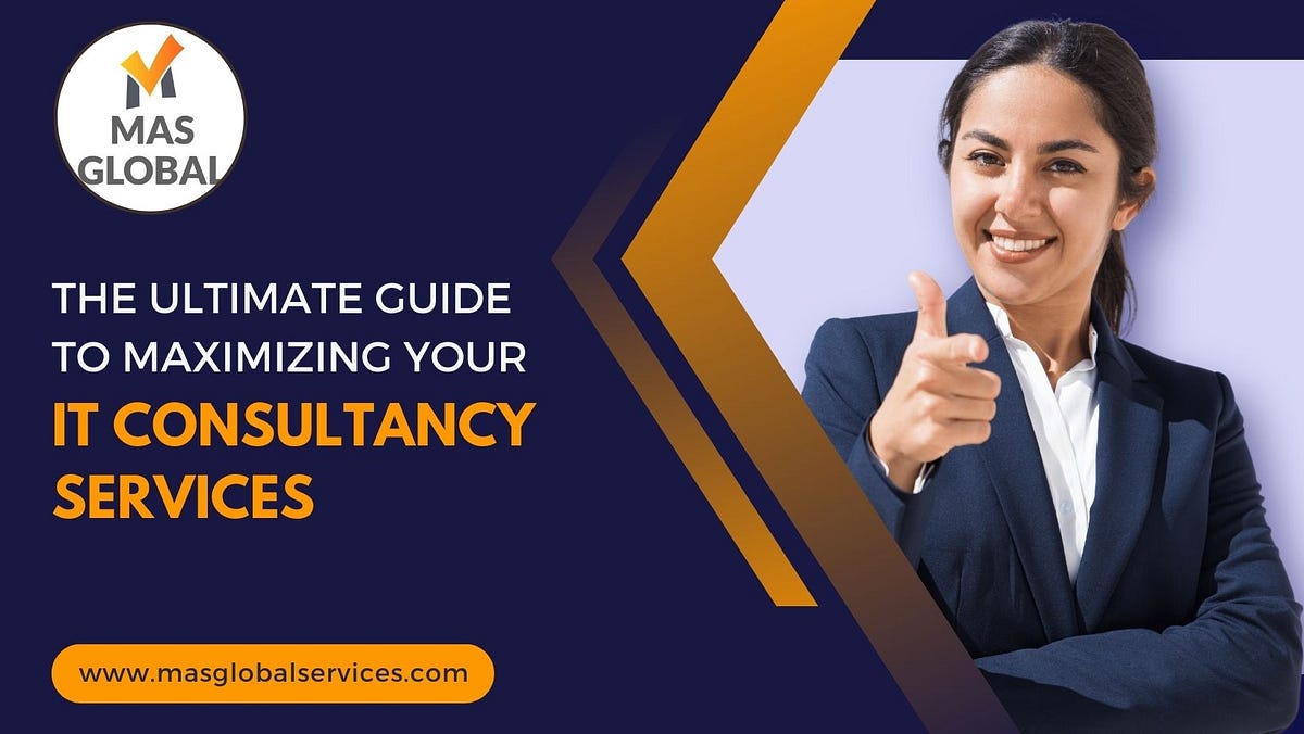 The Ultimate Guide to Maximizing Your IT Consultancy Services | by Mas ...