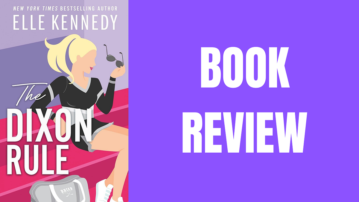 ,Book Review: THE DIXON RULE by Elle Kennedy | by Dipesh Bardolia | Medium