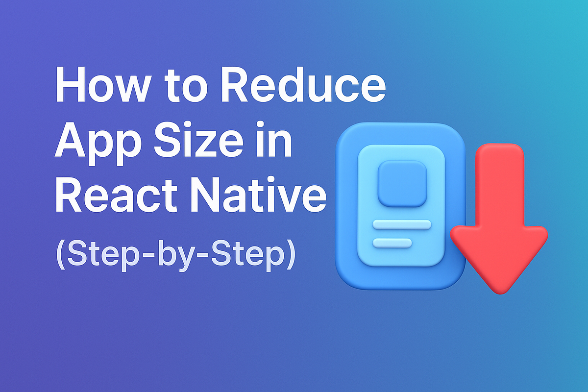 How to Reduce App Size in React Native (Step-by-Step) | by TechByRahmat | Dec, 2025 | Medium