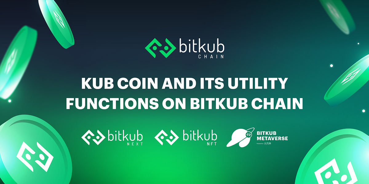 KUB Coin and Its Utility Functions on Bitkub Chain | by BITKUB CHAIN Power by Bitkub Blockchain ...
