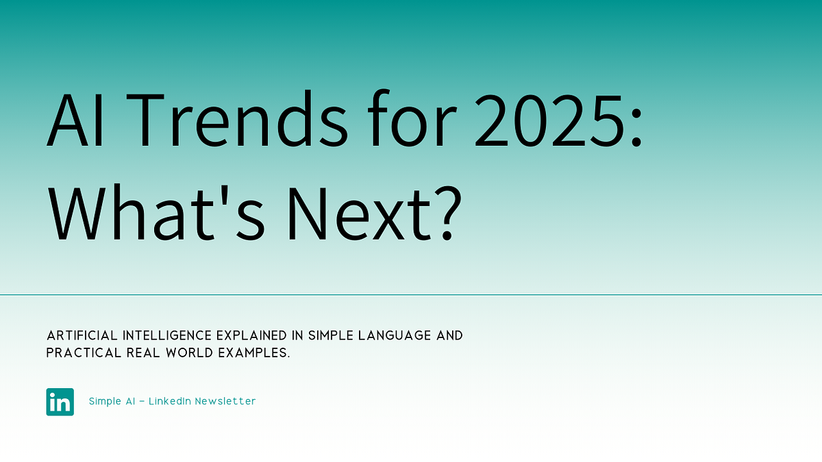 AI Trends for 2025: What’s Next?. As another year of exciting… | by ...