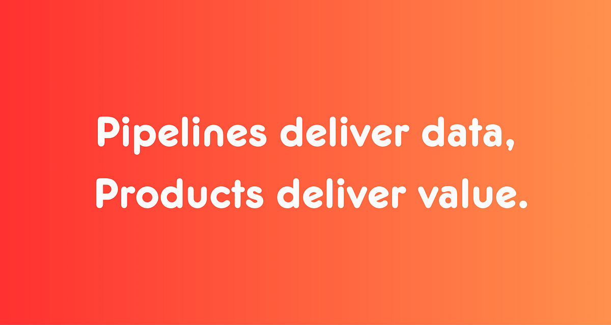 Treat Data Like a Product.. From Pipelines to Products. | by Brahma ...