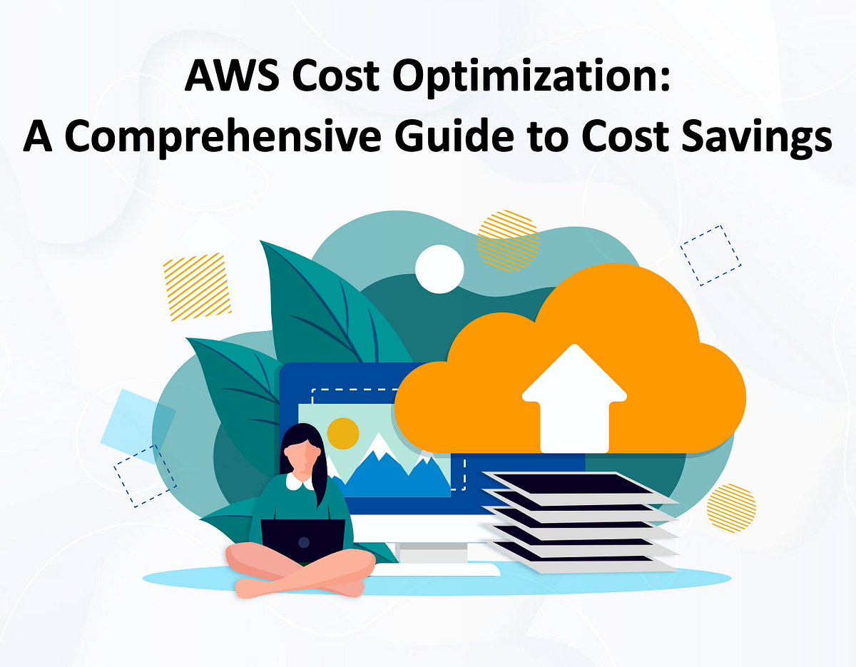AWS Cost Optimization: A Comprehensive Guide to Cost Savings | by Jay ...