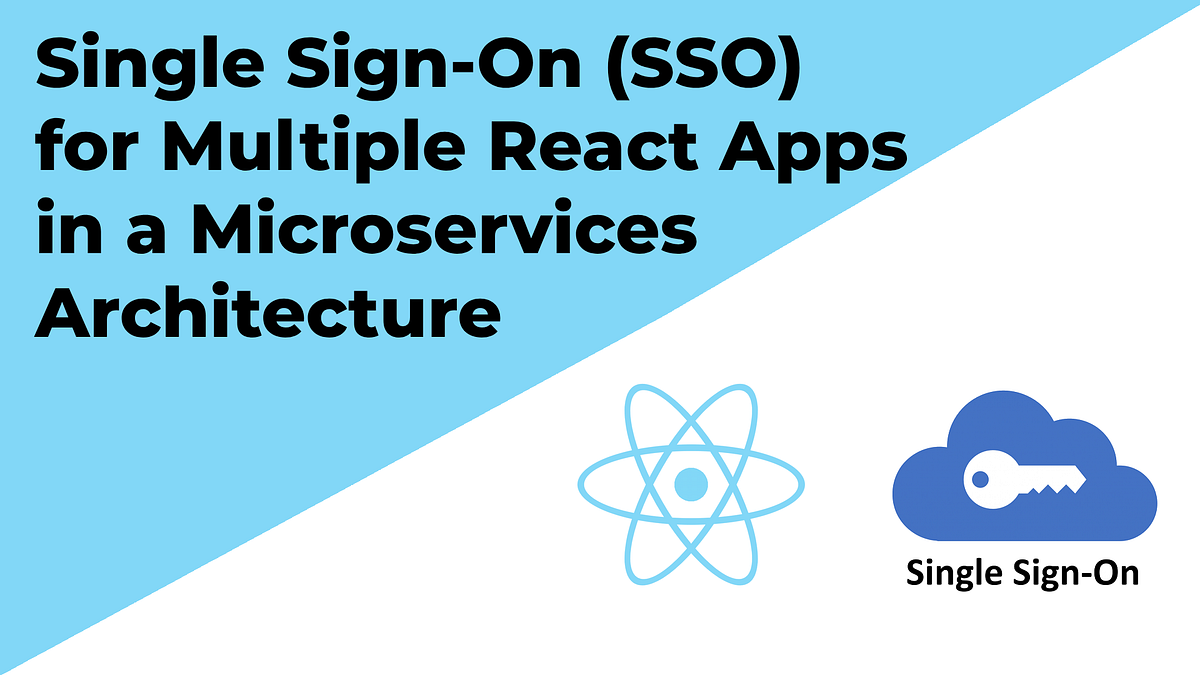 Implementing Single Sign On Sso For Multiple React Apps A Comprehensive Guide By Matteo 5512