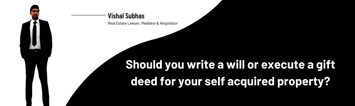 Should you write a will or execute a gift deed for your self acquired property? | by Vishal ...