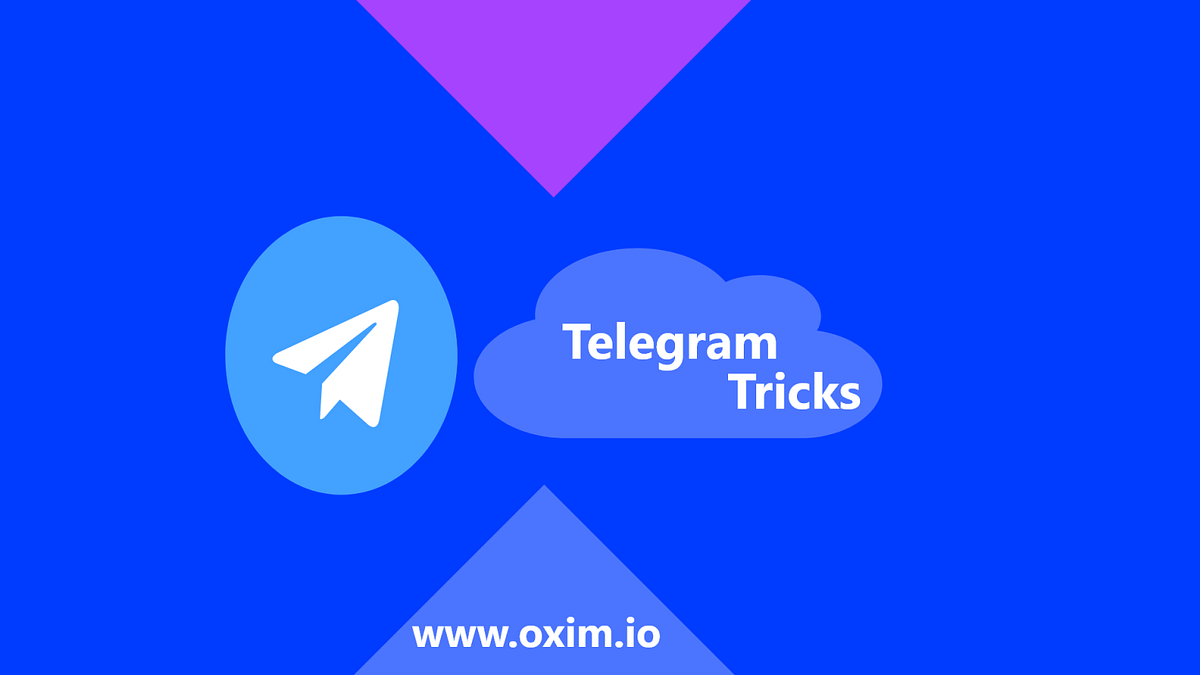 Telegram Tricks - Oxim Social - Medium