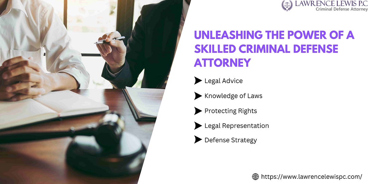 Unleashing the Power of a Skilled Criminal Attorney - Lawrence Lewis P ...