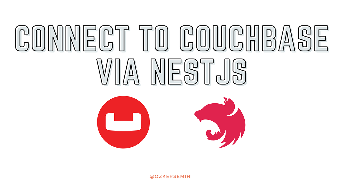 Connect to Couchbase via Nestjs. Hello everyone, | by Semih Ozker | Medium