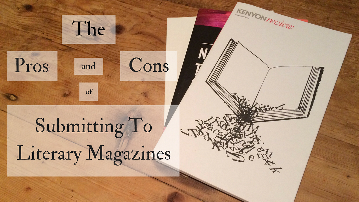 The Pros and Cons of Submitting to Literary Magazines | by Mary K Gowdy ...
