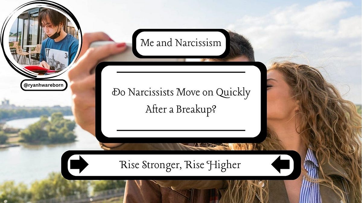 Do Narcissists Move on Quickly After a Breakup? | by Ryan Hwa | Me and Narcissism | Medium