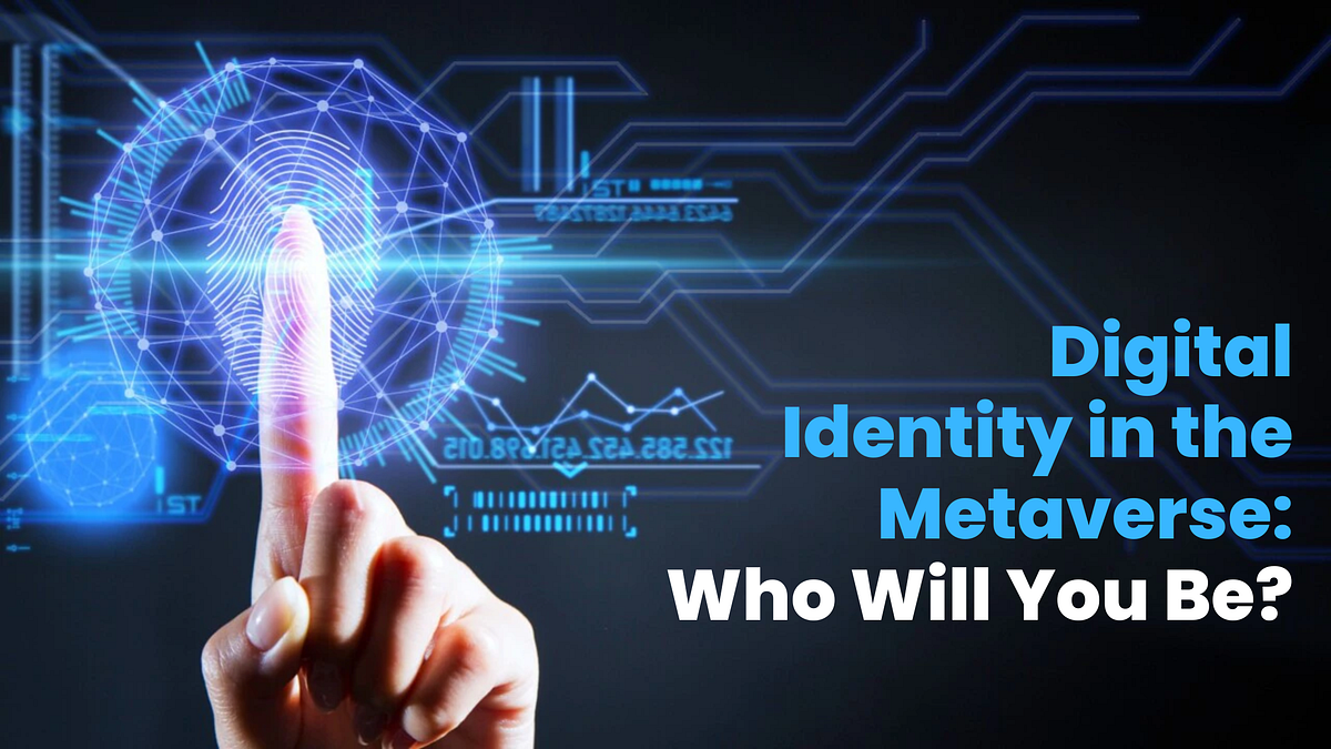 Digital Identity in the Metaverse: Who Will You Be? | by Akim | Women ...