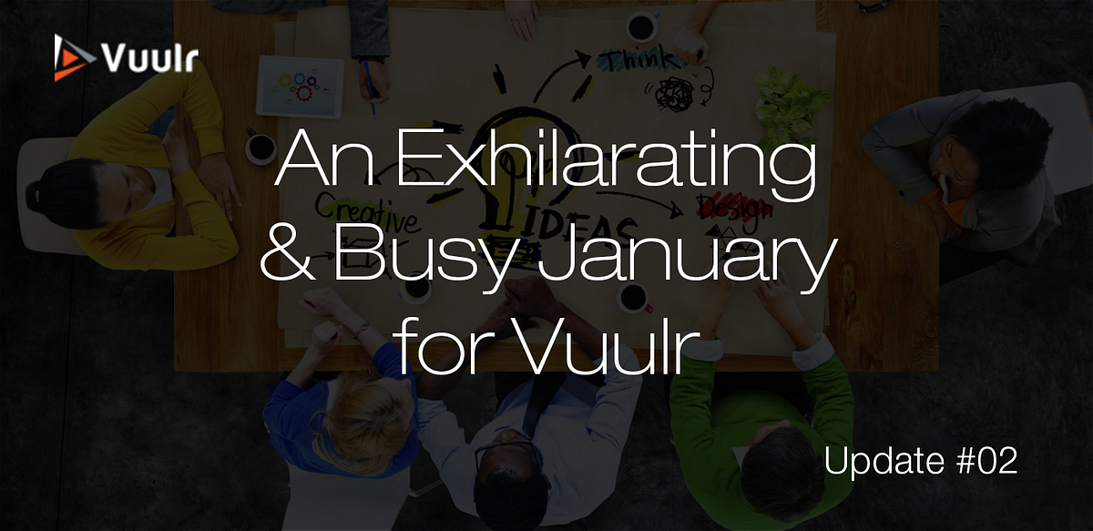 Vuulr Update #02 — An exhilarating & busy January | by Ben Heyhoe Flint ...