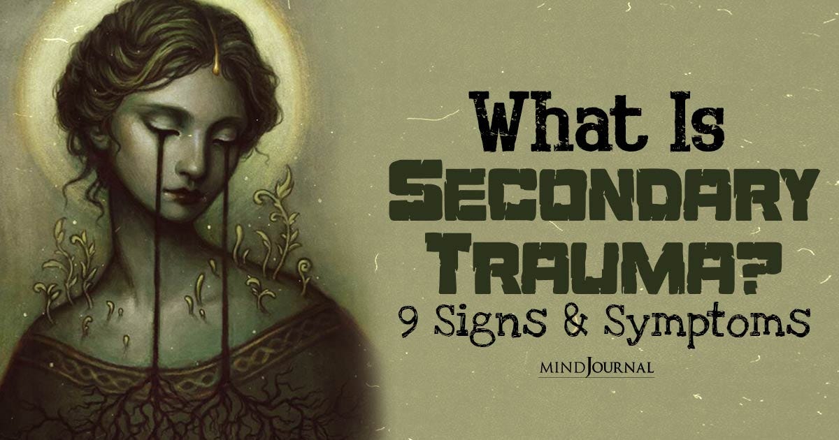 What Is Secondary Trauma? Symptoms And Treatment Of Secondary Trauma ...