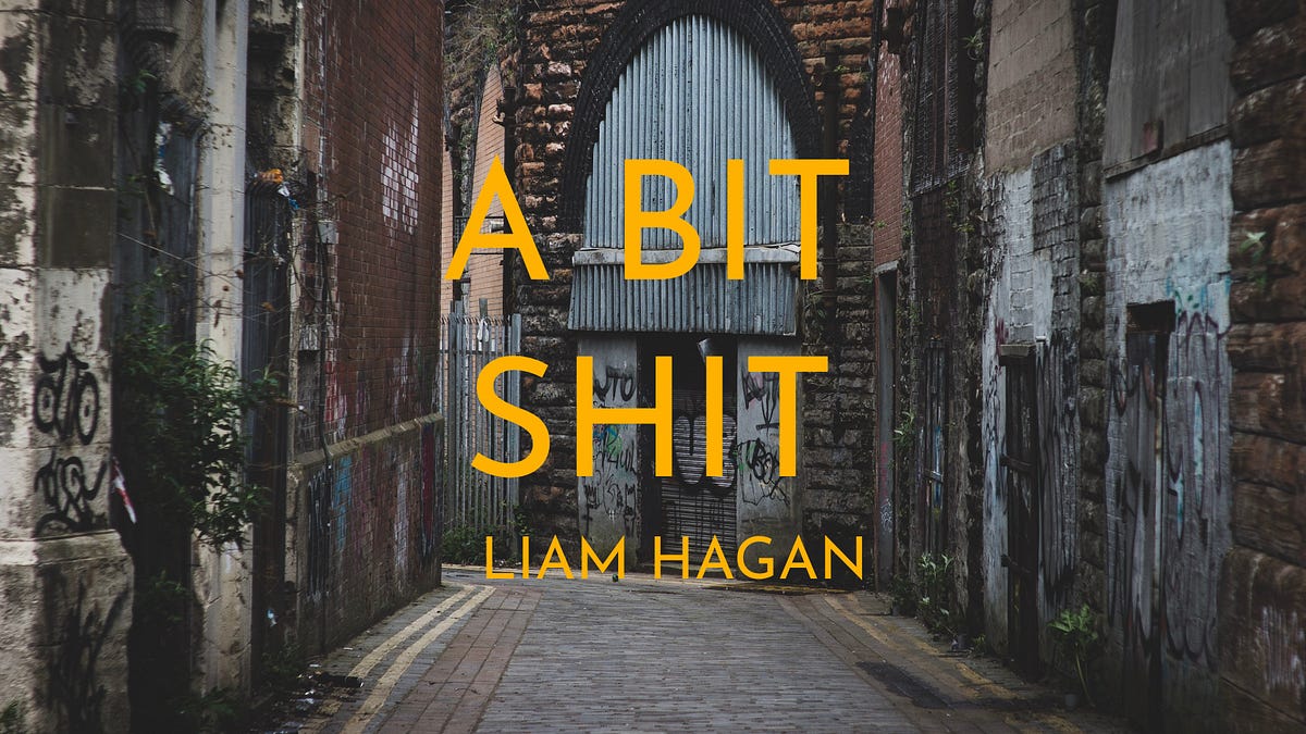 A Bit Shit. People. Make. Glasgow. | by Liam Hagan | Medium