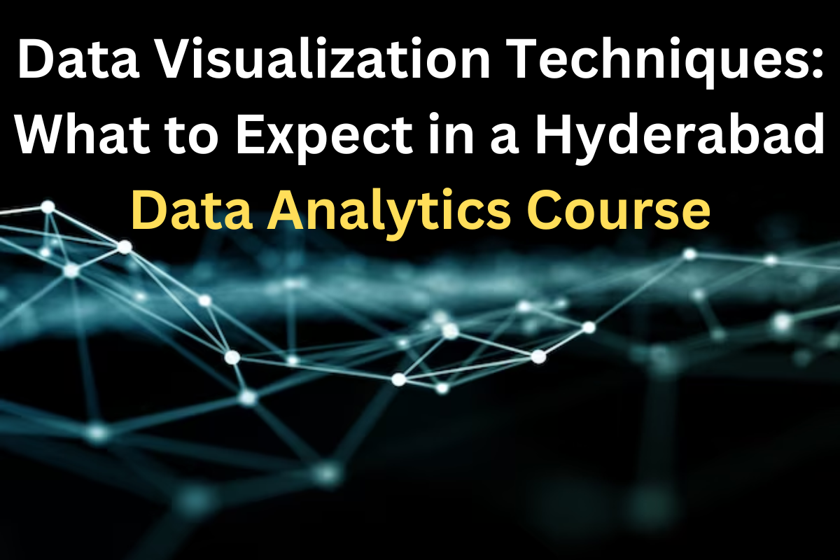 Data Visualization Techniques: What to Expect in a Hyderabad Data ...