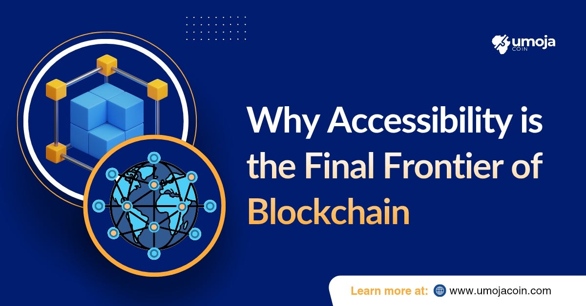 Why Accessibility Is the Final Frontier of Blockchain | by UmojaCoin ...
