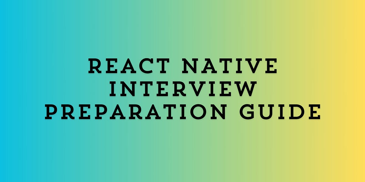 How to Crack React Native Interviews: | by William Shepherd | Sep, 2024 | Medium