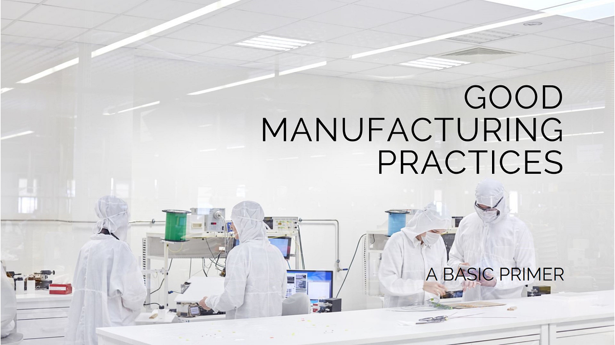 Good Manufacturing Practices in the healthcare domain.A Basic primer ...