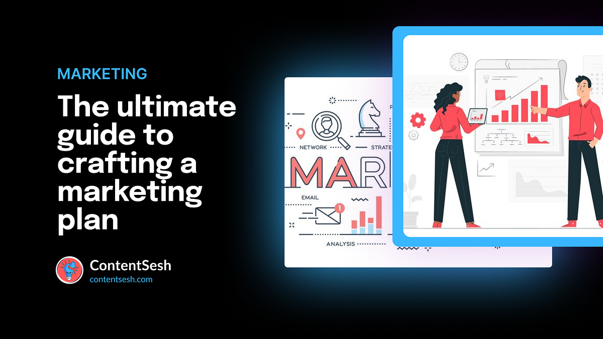Creating a comprehensive marketing plan | by ContentSesh | Medium