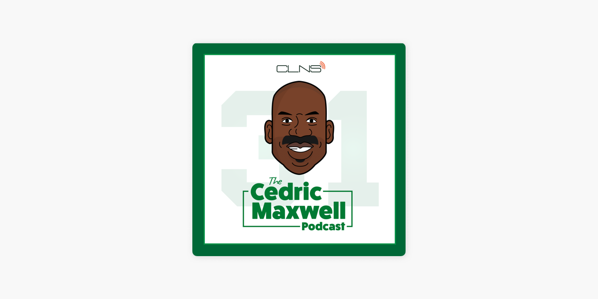 The Cedric Maxwell Podcast Is Heartier Than Your Grandma’s Cornbread ...