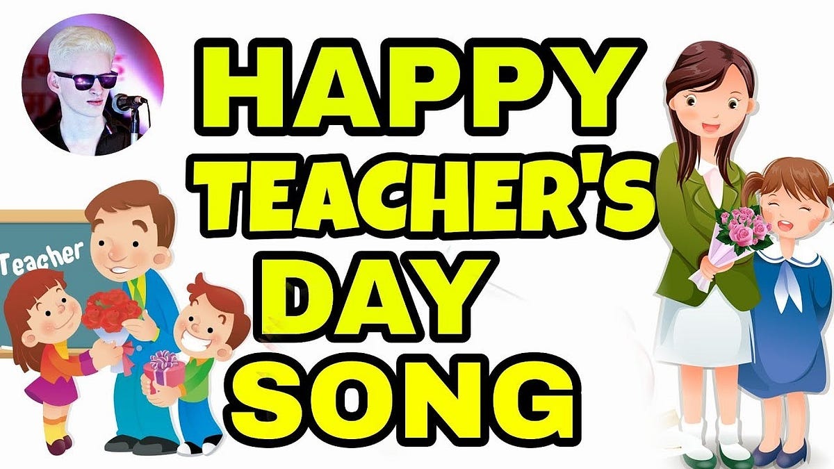 10 Best Teacher Day Songs to Thank and Celebrate Your Teachers | by ...