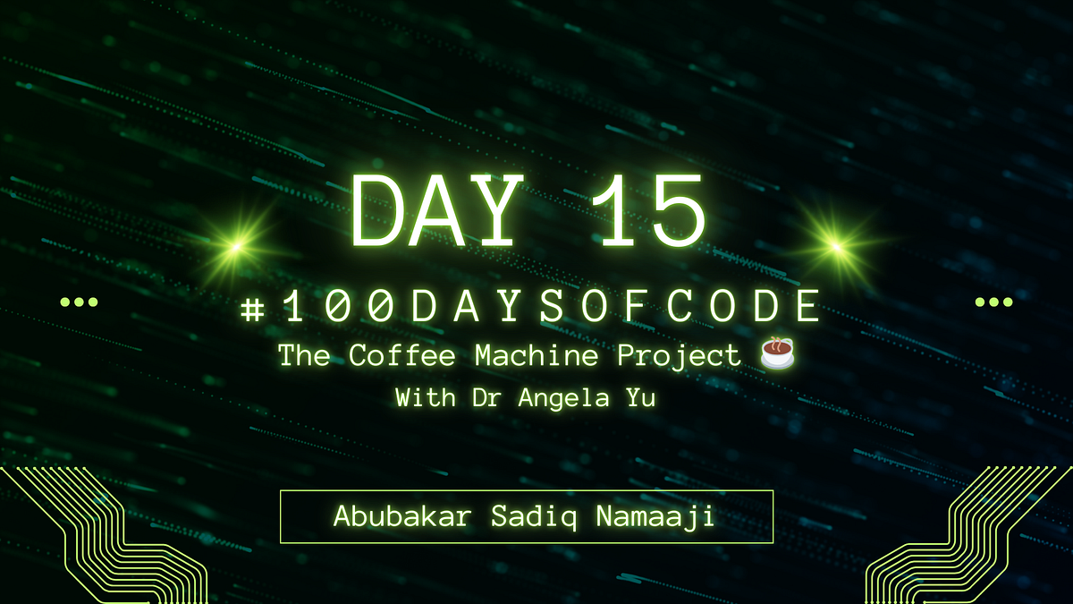 Day 15 of My 100 Days of Python Journey — The Coffee Machine Project ☕ | by Abubakar Sadiq ...