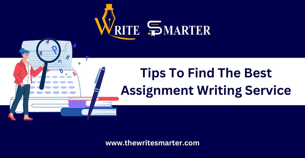Tips To Find The Best Assignment Writing Service | by Abhishek Anand ...