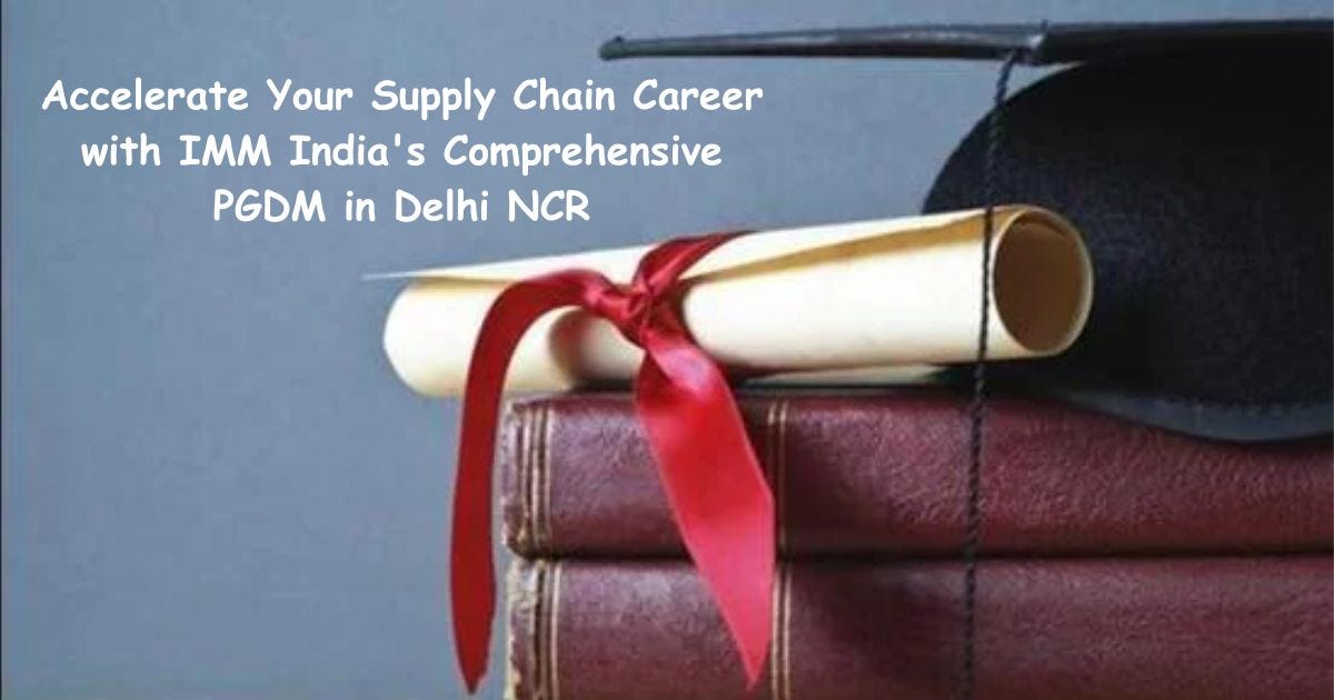 Accelerate Your Supply Chain Career with IMM India’s Comprehensive PGDM ...