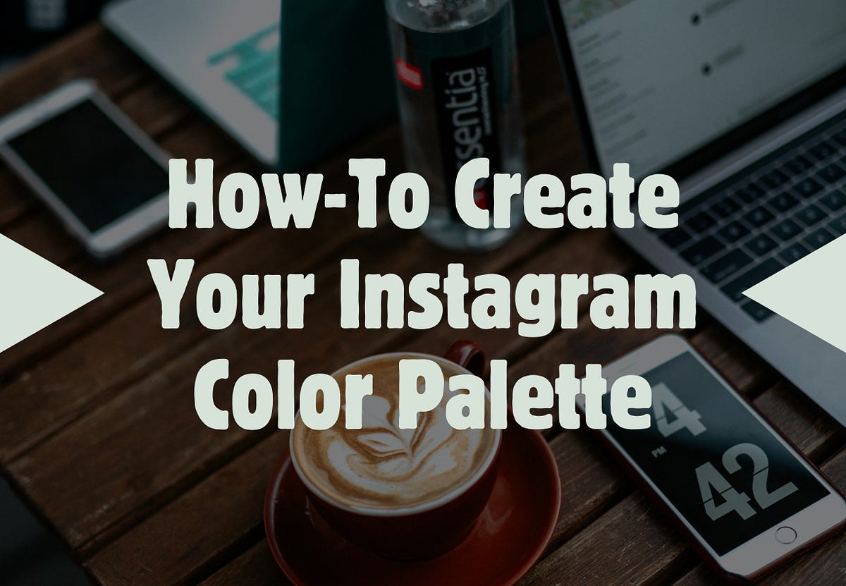 How To Create Your Instagram Color Palette | by Bucho Abina III ...