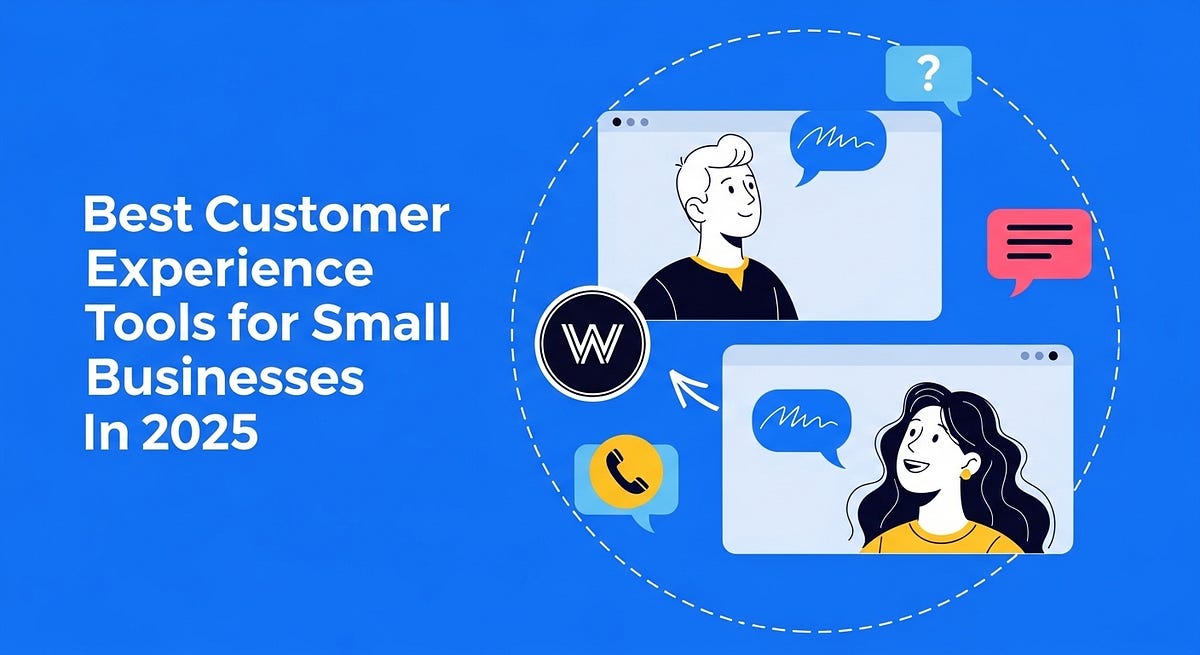 Best Customer Experience Tools for Small Businesses in 2025 | ILLUMINATION