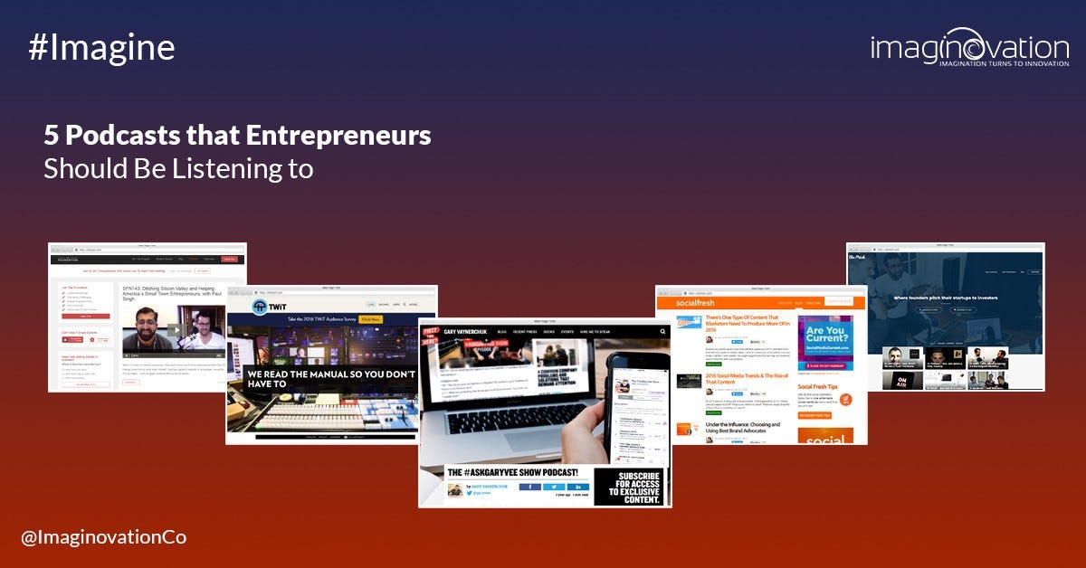 5 Podcasts That Entrepreneurs Should Be Listening To | by Imaginovation ...
