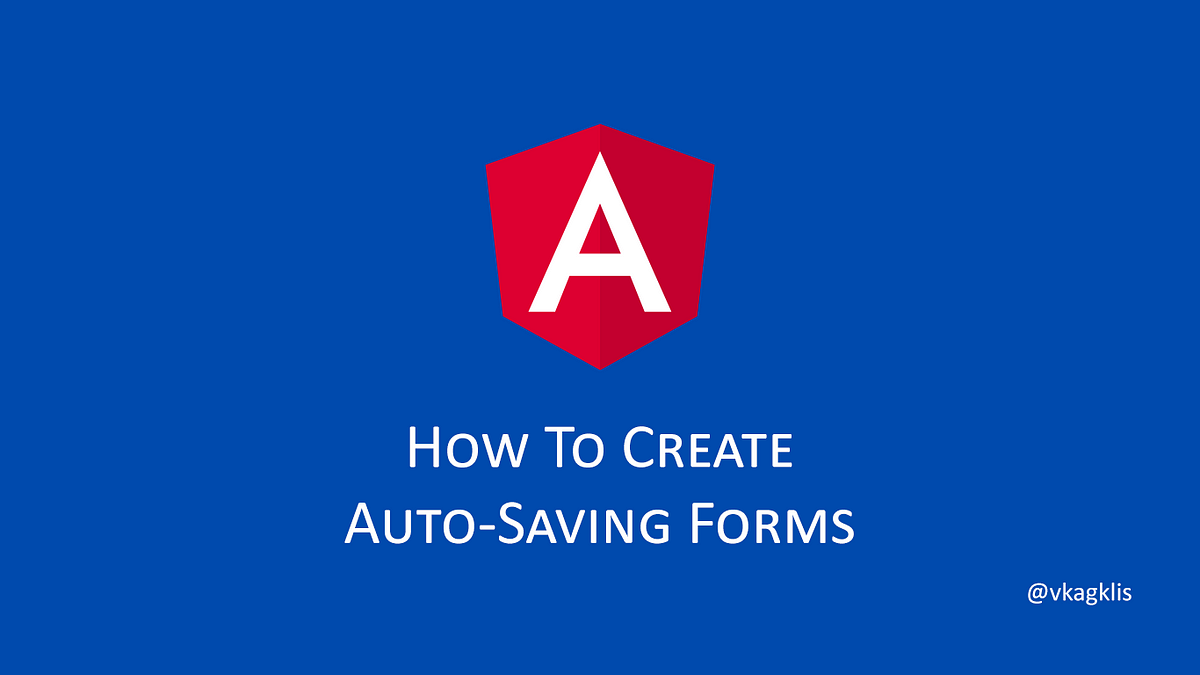 How To Create Auto Saving Forms In Angular Better Programming