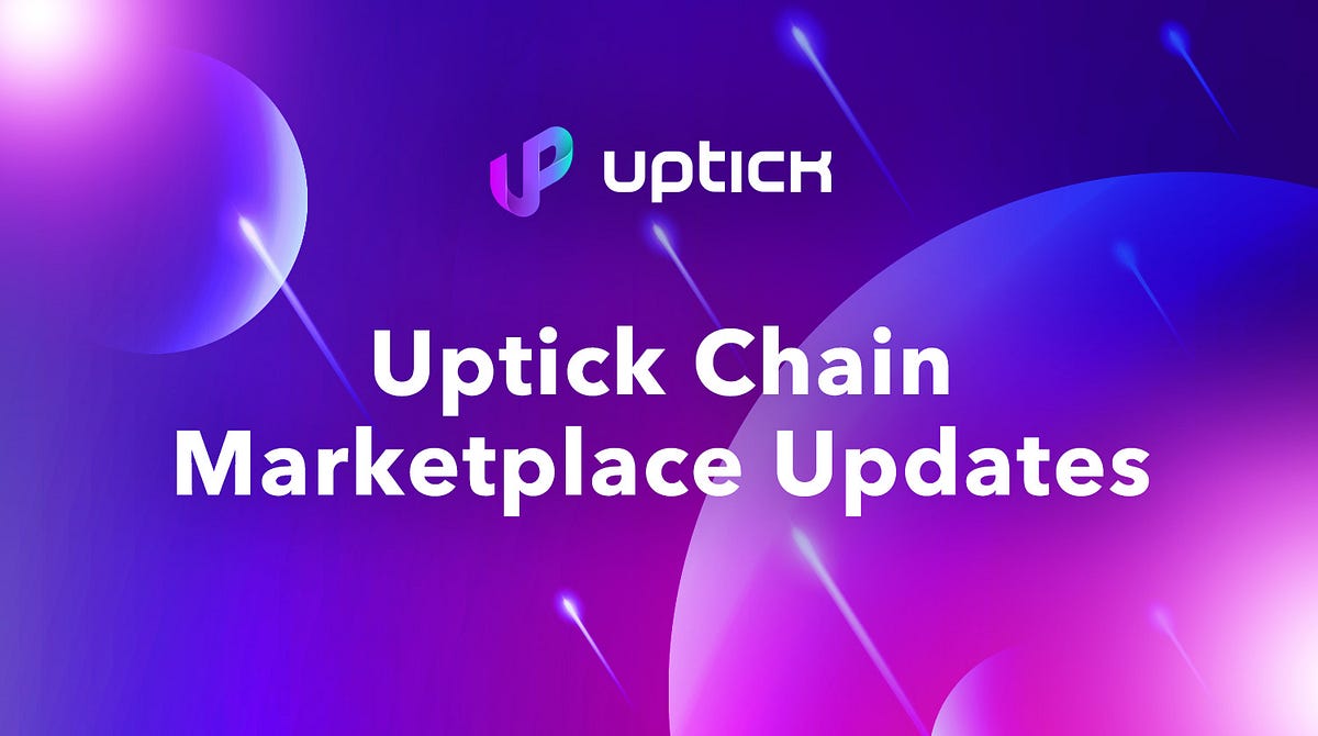 Uptick Chain Marketplace Updates | New Features Added | by Uptick ...