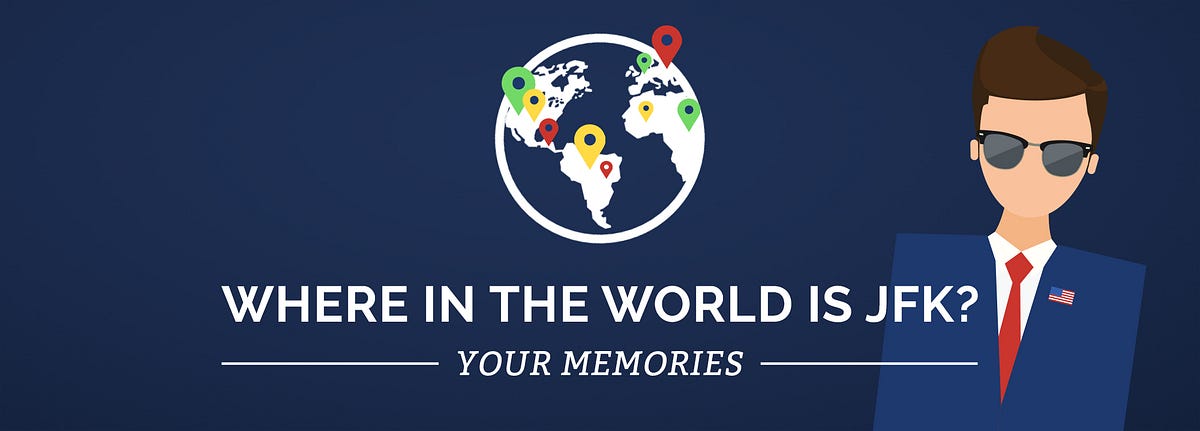 Where in the World is JFK?. We recently asked our supporters to… | by ...