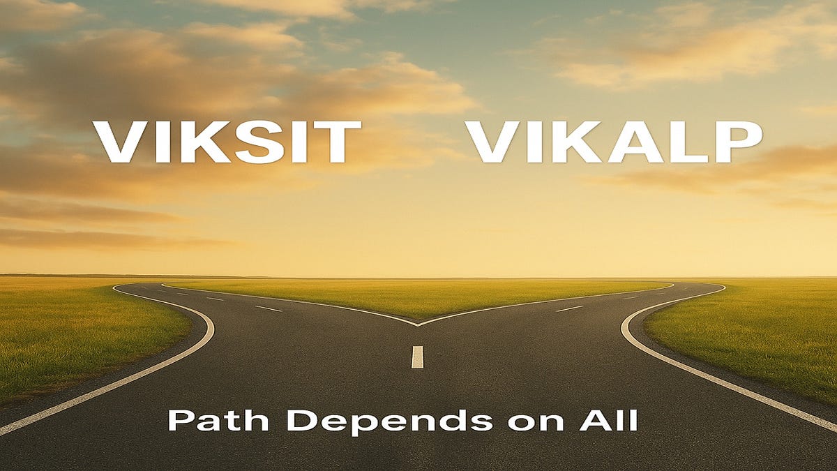 Viksit or Vikalp? The Choice is Ours | by Sanjay Bhargava | Disruptor’s ...