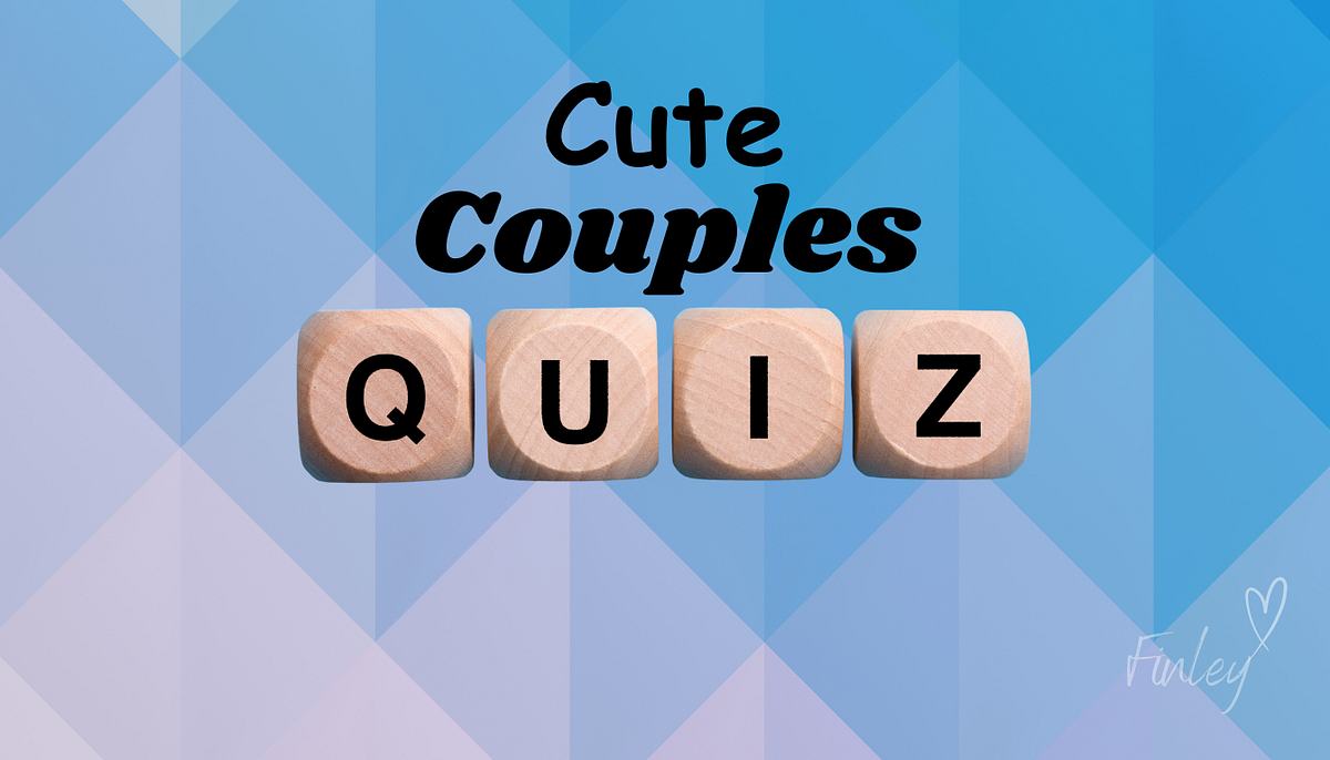 Cute Couples Quiz. Introduction | by Finley Loving Empath | Memento ...